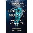Amazon.co.jp: Trigger Mortis: A James Bond Novel : Horowitz, Anthony ...