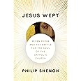 Jesus Wept: Seven Popes and the Battle for the Soul of the Catholic ...