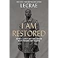 I Am Restored: How I Lost My Religion But Found My Faith : Moore ...