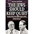 The Jews Should Keep Quiet: Franklin D. Roosevelt, Rabbi Stephen S ...