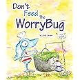 Don't Feed The WorryBug: A Children's Book About Worry (The WorryWoo ...