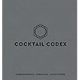 Cocktail Codex: Fundamentals, Formulas, Evolutions [A Cocktail Recipe ...