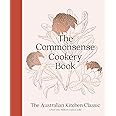The Commonsense Cookery Book: The Australian Kitchen Classic - the ...
