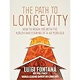 The Path to Longevity: How to reach 100 with the health and stamina of ...