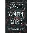 Once You're Mine: The viral dark stalker romance everyone is talking ...