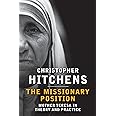 The Missionary Position: Mother Teresa in Theory and Practice ...