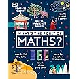 What's the Point of Maths?: Understand the Magic of Numbers in Our ...