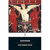 The Three Theban Plays: Antigone; Oedipus the King; Oedipus at Colonus ...