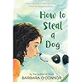 How to Steal a Dog : O'Connor, Barbara: Amazon.com.au: Books