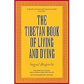 The Tibetan Book Of Living And Dying: A Spiritual Classic from One of ...