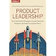 Product Leadership: How Top Product Managers Launch Awesome Products ...