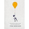 You Don't Have To Have A Dream: Advice for the Incrementally Ambitious ...