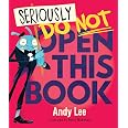 Do Not Open This Book: A ridiculously funny story for kids, big and ...