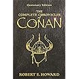 The Complete Chronicles Of Conan: Centenary Edition : Howard, Robert E ...