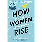How Women Rise: Break the 12 Habits Holding You Back from Your Next ...