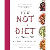 How Not To Diet: The Groundbreaking Science of Healthy, Permanent ...