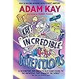 Kay's Incredible Inventions: A fascinating and fantastically funny ...