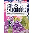 Expressive Sketchbooks: Developing Creative Skills, Courage, and ...