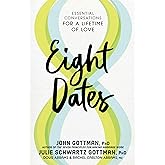 Eight Dates: To keep your relationship happy, thriving and lasting ...