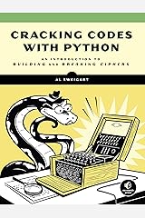 Cracking Codes with Python: An Introduction to Building and Breaking Ciphers ペーパーバック