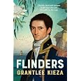 Flinders: The fascinating life, loves & great adventures of the man who ...