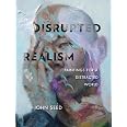 Disrupted Realism: Paintings for a Distracted World - SEED, JOHN ...