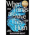 When Things Are Alive They Hum : Bent, Hannah: Amazon.com.au: Books