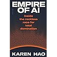 Empire of AI: Inside the reckless race for total domination : Hao ...