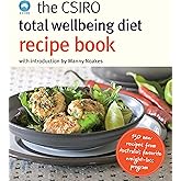 The Csiro Total Wellbeing Diet: Complete Recipe Collection to lose ...
