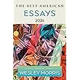The Best American Essays 2024 : Morris, Wesley, Kupperman, Kim Dana ...