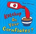Amazon | Ketchup on Your Cornflakes? | Sharratt, Nick | Teen & Young Adult