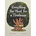 Everything You Need for a Treehouse: (Children's Treehouse Book, Story ...