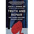 Truth and Repair: How Trauma Survivors Envision Justice : Herman ...