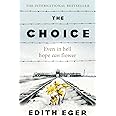 The Choice: A true story of hope : Eger, Edith: Amazon.com.au: Books