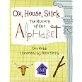 Ox, House, Stick: The History Of Our Alphabet : ROBB, DON: Amazon.com ...