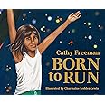 Born to Run (picture book edition) : Freeman, Cathy, Ledden-Lewis ...